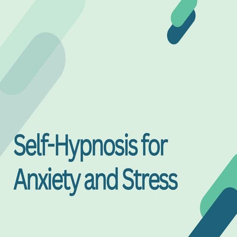 Self-Hypnosis for Anxiety and Stress.pptx