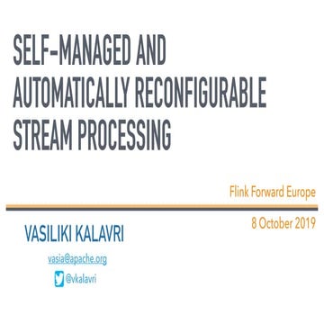 Self Managed and Automatically Reconfigurable Stream Processing - Vasiliki Kalavri, ETH Zurich | PPT
