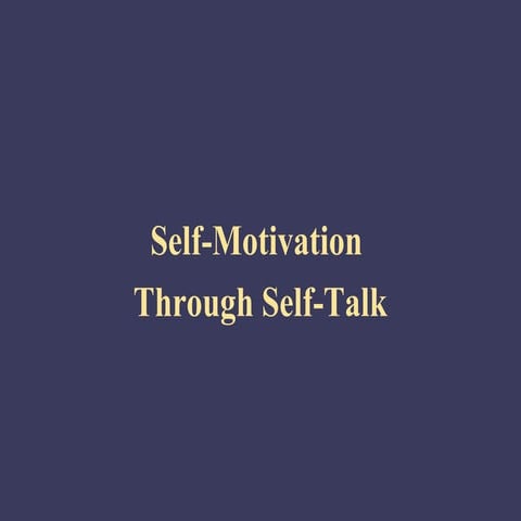 Self management self-motivation-through_self-talk | PPT