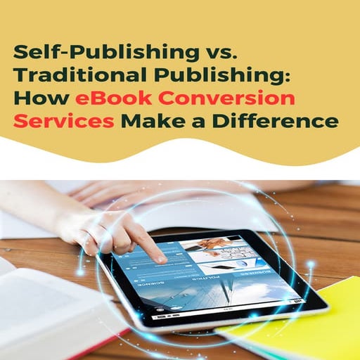 Self-Publishing vs. Traditional Publishing How eBook Conversion Services Make a Difference.pdf