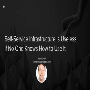 Self Service Infrastructure Is Useless if No One Knows How to Use It ...