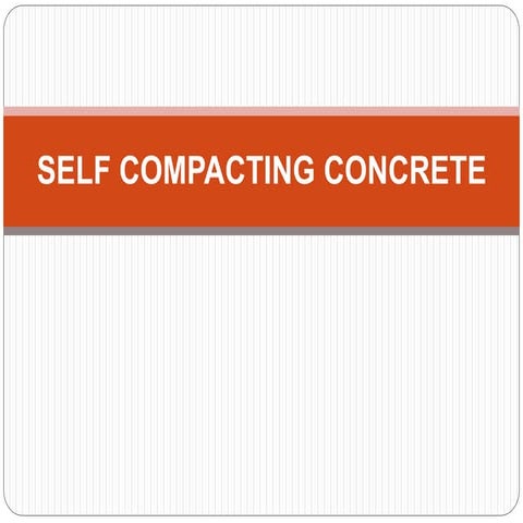 SELF COMPACTING CONCRETE.pptx