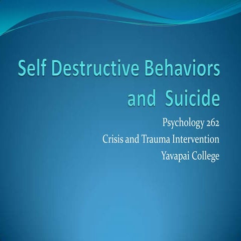 Self destructive behaviors and survivors of suicide | PPTX