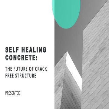 SELF HEALING CONCRETE: THE FUTURE OF CRACK FREE STRUCTURE | PPTX