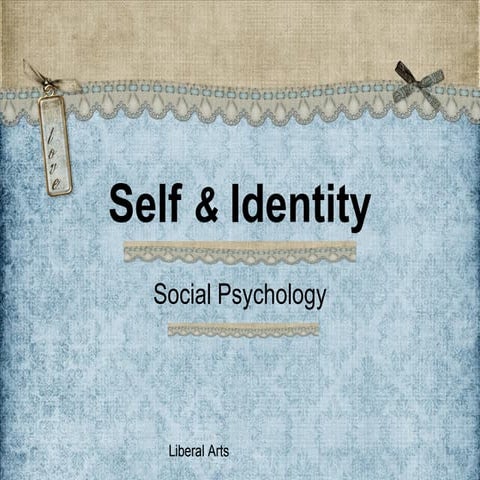 SELF AND IDENTITY: SOCIAL PSYCHOLOGY | PPT