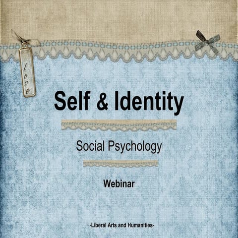 Self and Identity - Social Psychology - Liberal Arts - Humanities | PPT
