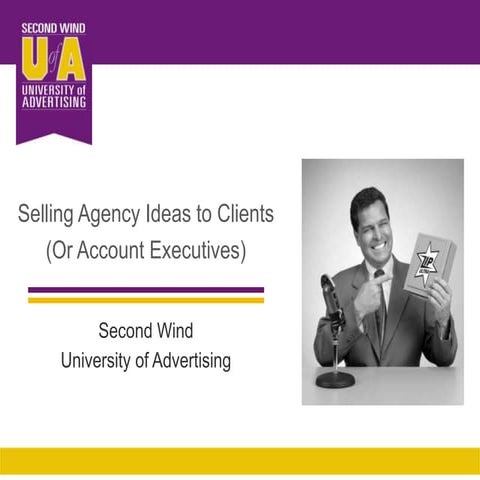 Selling Agency Ideas to Clients (Or Account Executives) | PPTX
