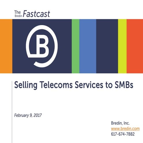 Bredin Fastcast: Selling Telecoms Services to SMBs | PPT