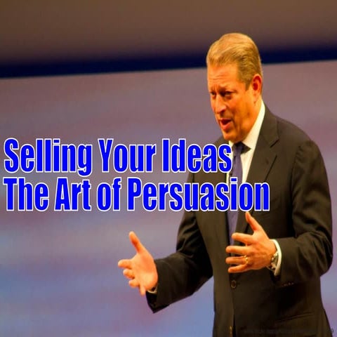 Selling Your Ideas: The Art of Persuasion | PDF