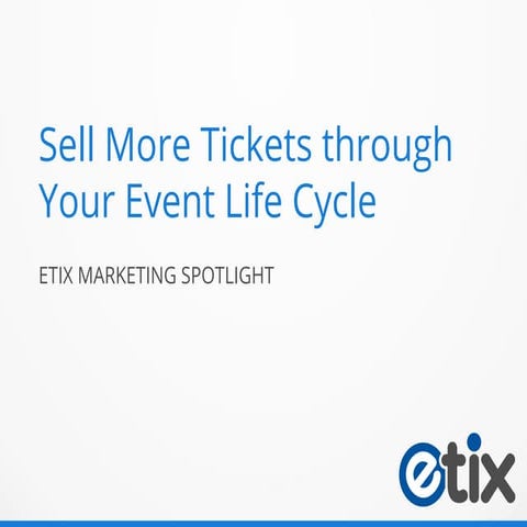 Sell More Tickets through Your Event Life Cycle | PDF