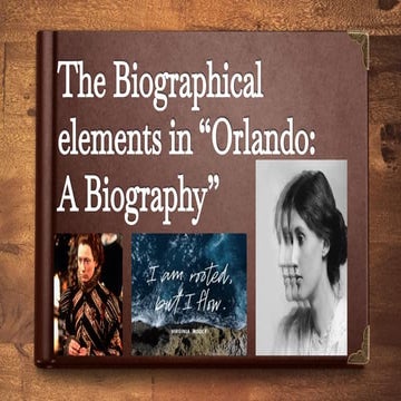 The Biographical elements in “Orlando: A Biography" | PPT