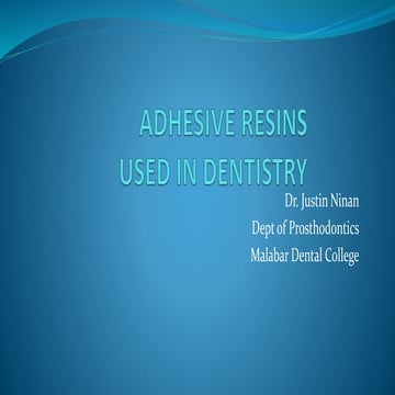 Adhesive resins,Dr Justin Ninan | PPTX