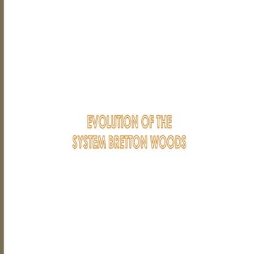 EVOLUTION OF THE SYSTEM BRETTON WOODS - FINANZAS | PDF