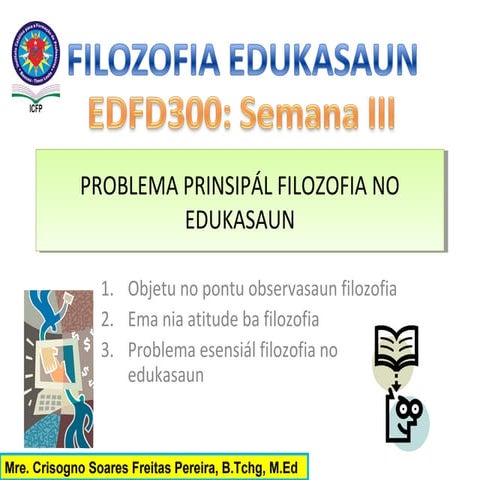 FILOZOFIA EDUKASAUN: PROBLEMA PRINSIPÁL FILOZOFIA NO EDUKASAUN | PPT