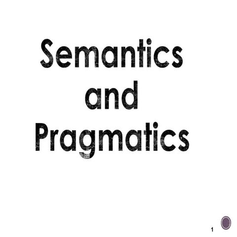 Semantics and Pragmatics-Definition and Relationship.ppt