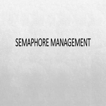 SEMAPHORE MANAGEMENT AND TYPES OF SEMAPHORE .pptx
