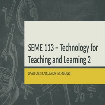 SEME 113 – Technology for Teaching and Learning (quiz 2).pptx