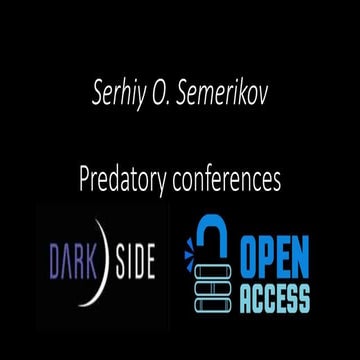 Serhiy O. Semerikov. Predatory conferences: the dark side of open ...