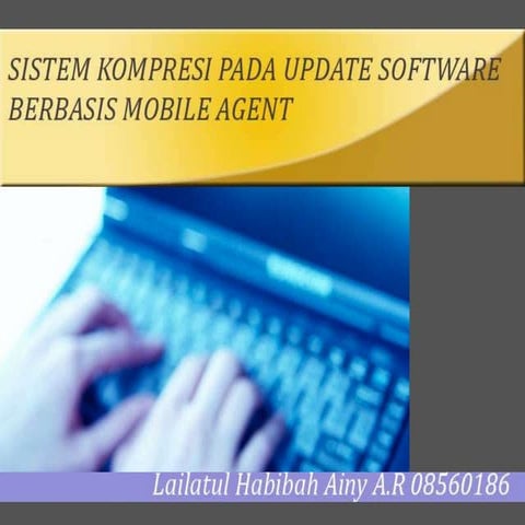 Seminar hasil Sistem kompresi pada update software berbasis mobile agent | PPTX