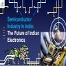 Semiconductor Industry in India - The Future of Indian Electronics.pptx