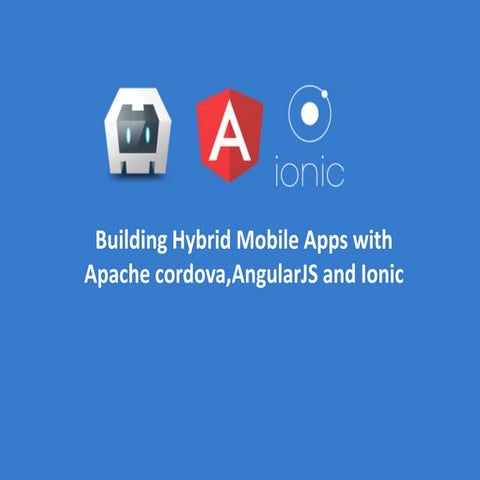 Hybrid Mobile Development With Apache Cordovaangularjs And Ionic Ppt 