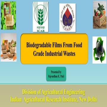 Biodegradable films from food grade industrial waste | PPTX