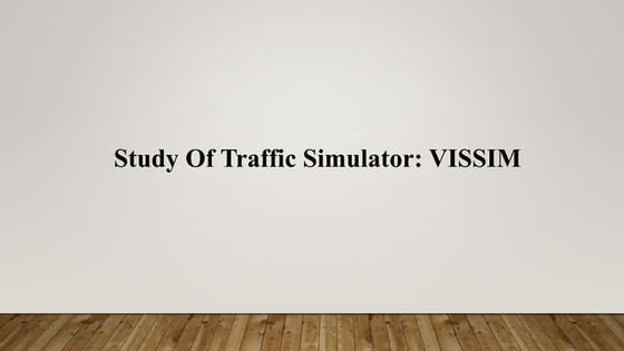 Introduction of vissim software | PPTX