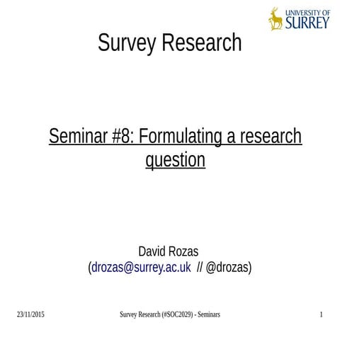 Survey Research (SOC2029). Seminar 8: formulating a research question | PPT