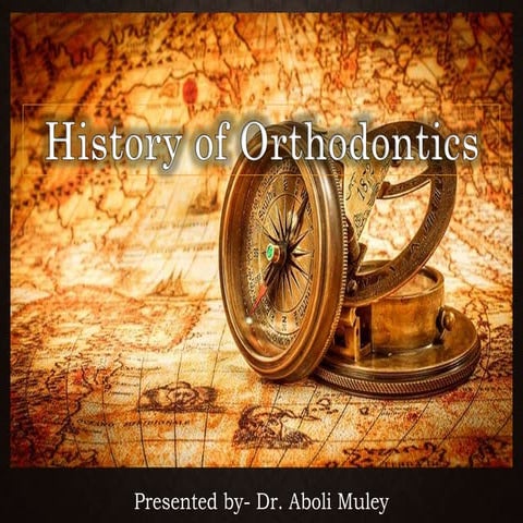 History of orthodontics post graduate seminar | PPTX