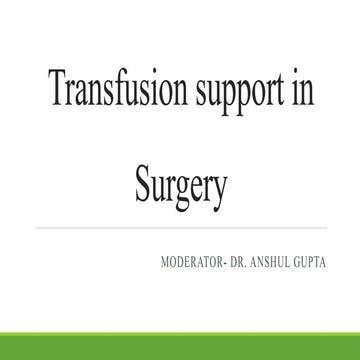 Transfusion support in Surgery- elective surgery, cardiac surgery, MSBOS, Transfusion trigger ...