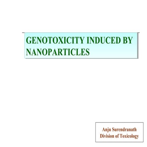 Genotoxicity induced by nanoparticles | PPT