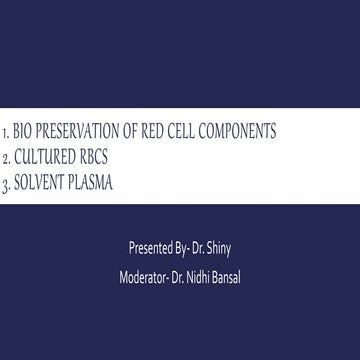 1. Bio preservation of Red Cell Components 2. CULTURED RBCs 3. solvent plasma | PPTX