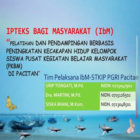 IbM-Pelatihan dan Pendampingan Berbasis Peningkatan Kecakapan Hidup | PPT