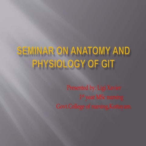 Seminar on anatomy and physiology of git | PPTX