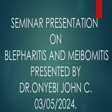 SEMINAR ON BLEPHARITIS/:MEIBOMITIS.pptx doc | PPTX