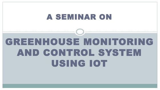 Green House Monitoring And Control System Using Iot Ppt