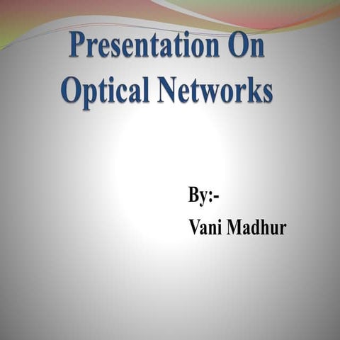 Seminar on optical networks | PPTX