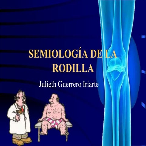 semiologia de la rodilla y anatomia aplicada | PPTX