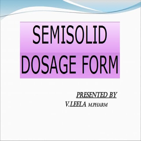 SEMISOLID DOSAGE FORMS LIKE OINTMENTS CREAMS | PPT