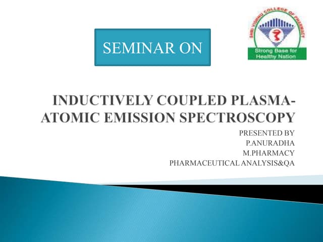 Inductively Coupled Plasma-Optical Emission Spectroscopy | PPTX