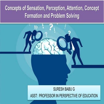 Concepts of Sensation, Perception, Attention, Concept Formation and Problem Solving | PPTX