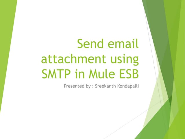 Send email attachment using smtp in mule esb | PPT Send email attachment using smtp in mule esb | PPT