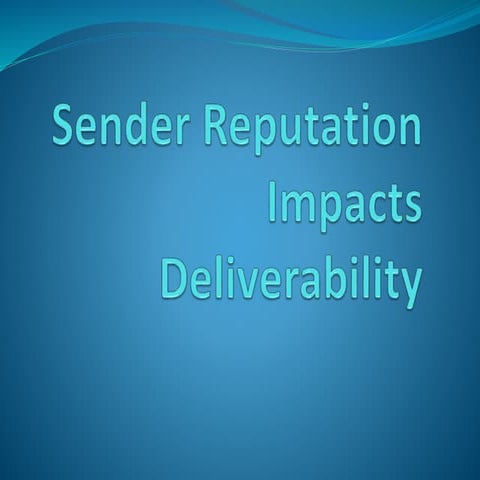 Sender Reputation Impacts Deliverability Ppt