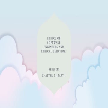 SENG233_Chapter 2 - part 1 - Ethics of Software Engineers and ethical behavior.pptx