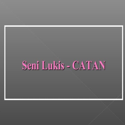 Seni catan | PPTX