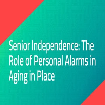 Senior Independence The Role of Personal Alarms in Aging in Place | PPT