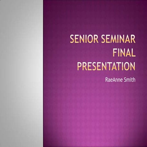 Senior seminar final presentation | PPTX | Education