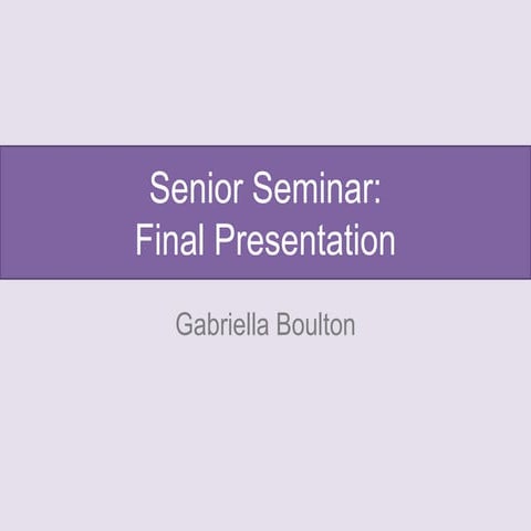 Senior Seminar Final Project Powerpoint | PPTX