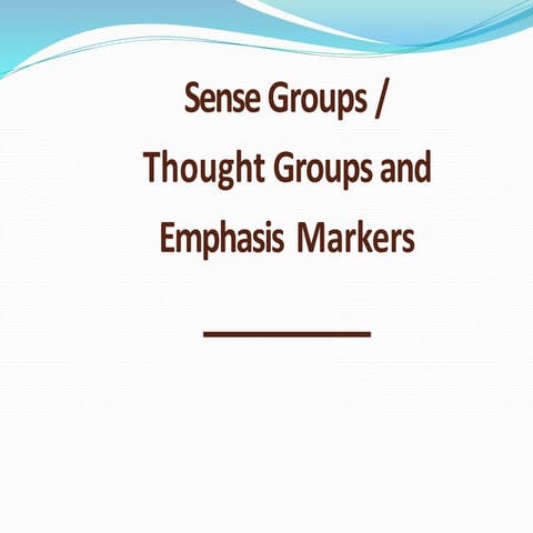 Sense groups ( thought groups) and emphasis markers.pptx