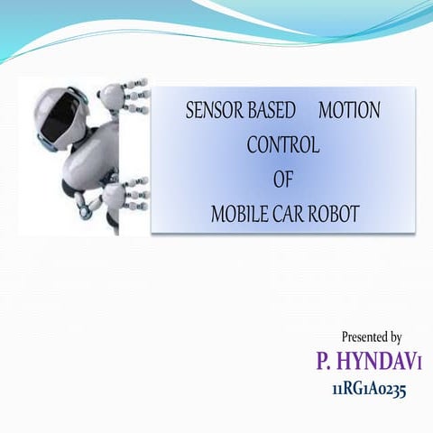 Sensor based motion control of mobile car robot | PPTX